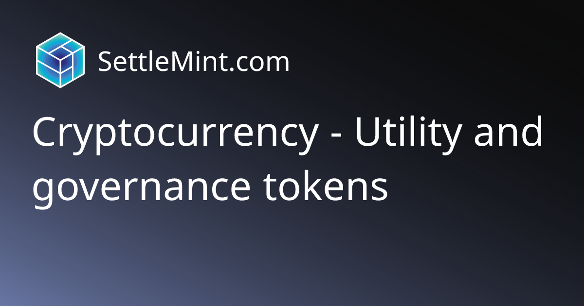 Cryptocurrency - Utility and governance tokens