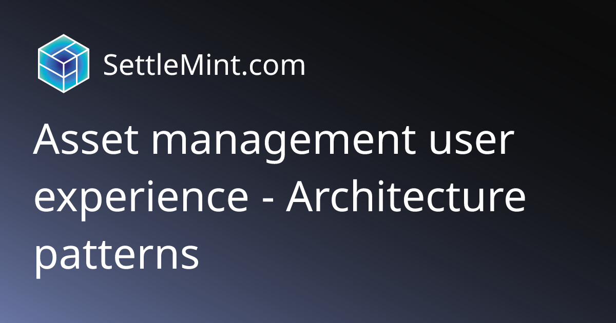Asset management user experience - Architecture patterns