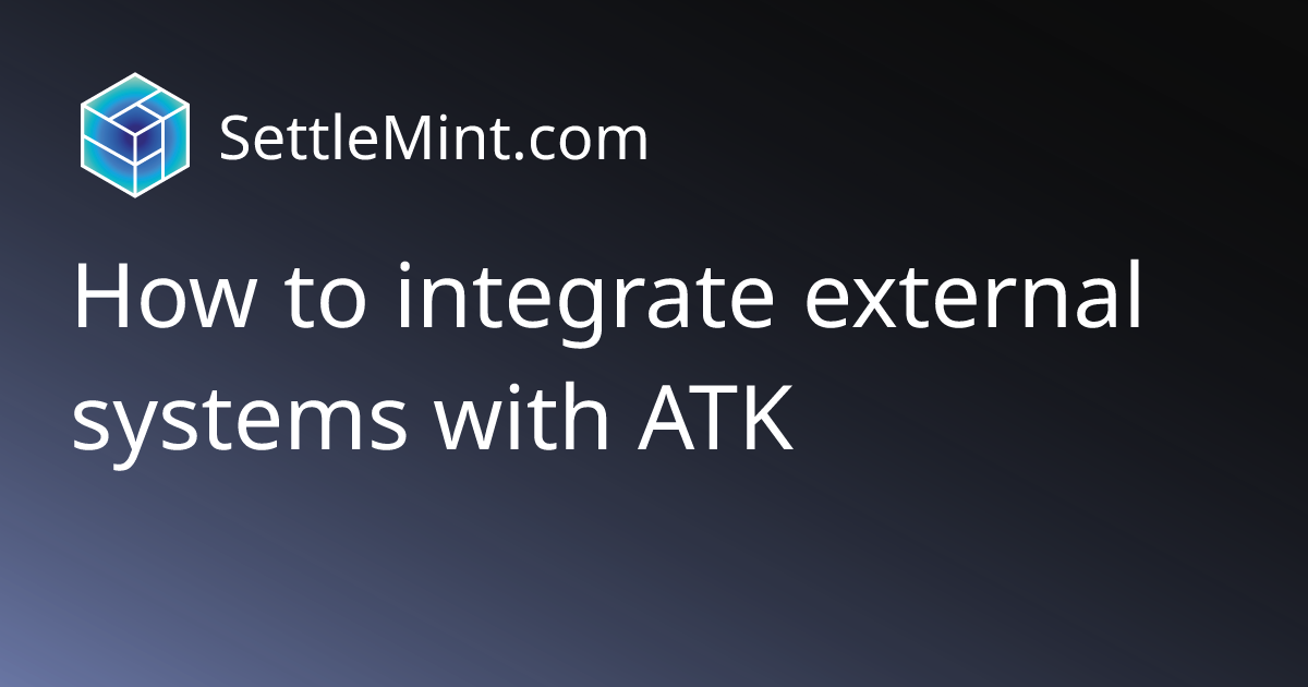 How to integrate external systems with ATK