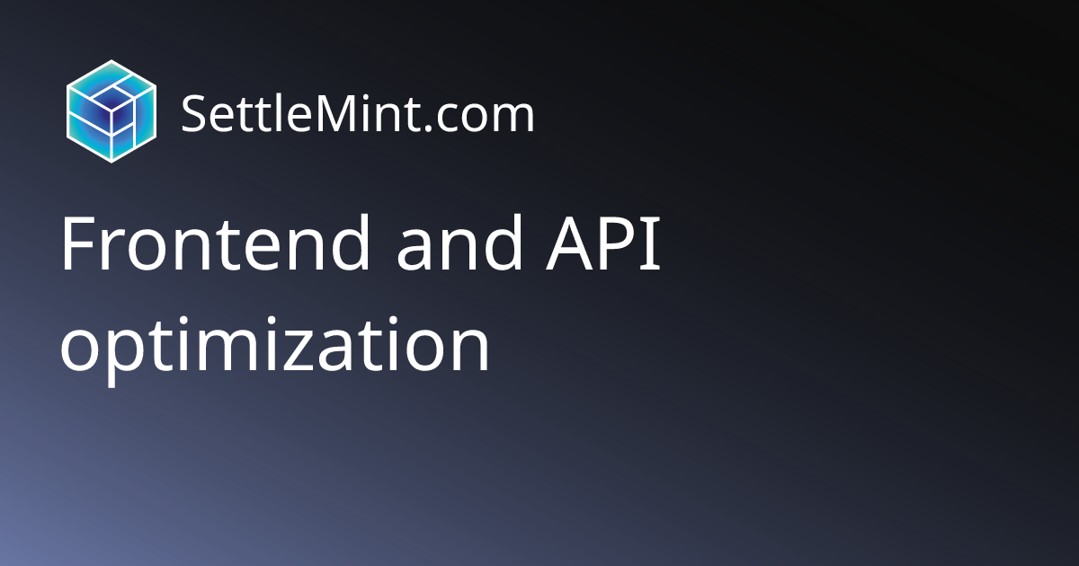 Frontend and API optimization