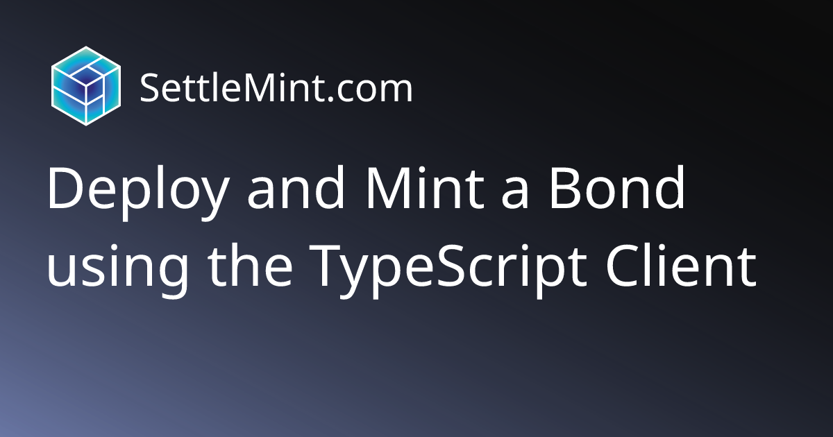 Deploy and Mint a Bond via API