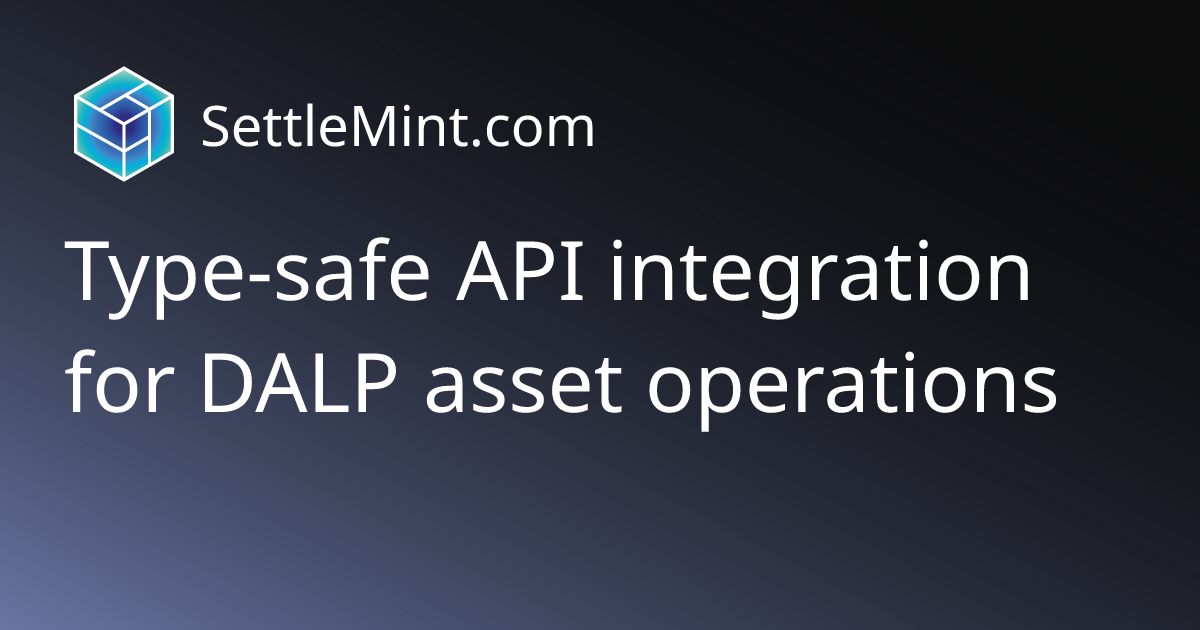 Type-safe API integration for DALP asset operations