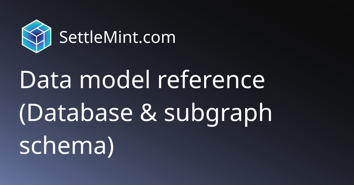 Data model reference (Database & subgraph schema)