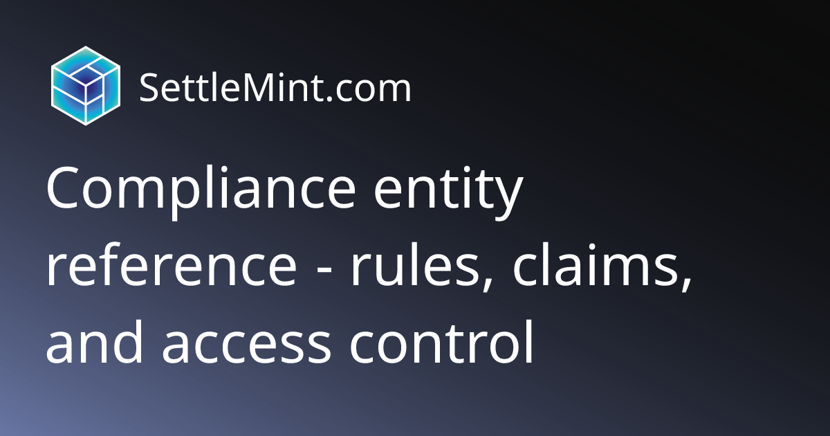 Compliance entity reference - rules, claims, and access control
