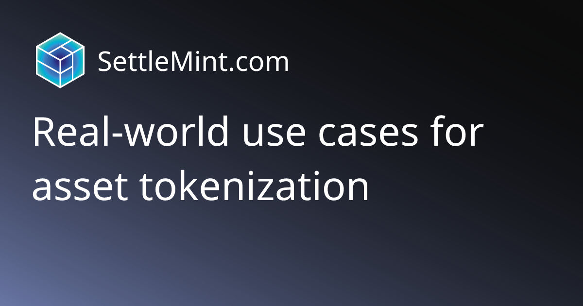 Real-world use cases for asset tokenization