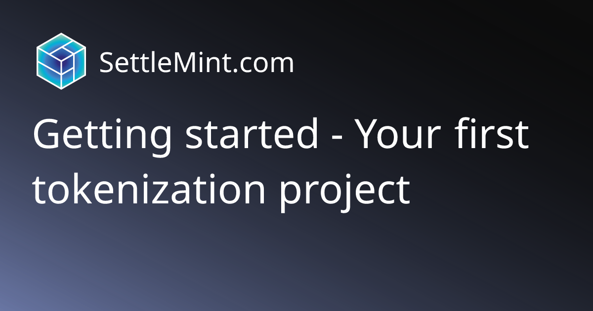 Getting started - Your first tokenization project