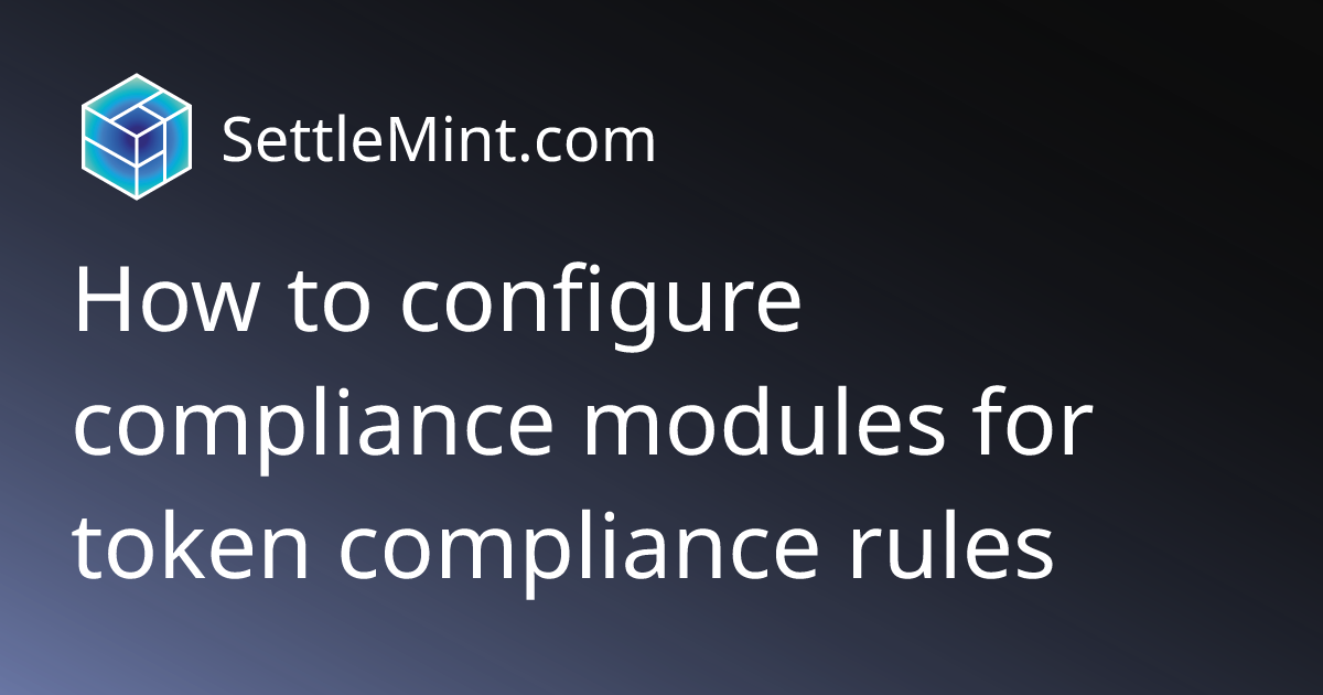 How to configure compliance modules for token compliance rules