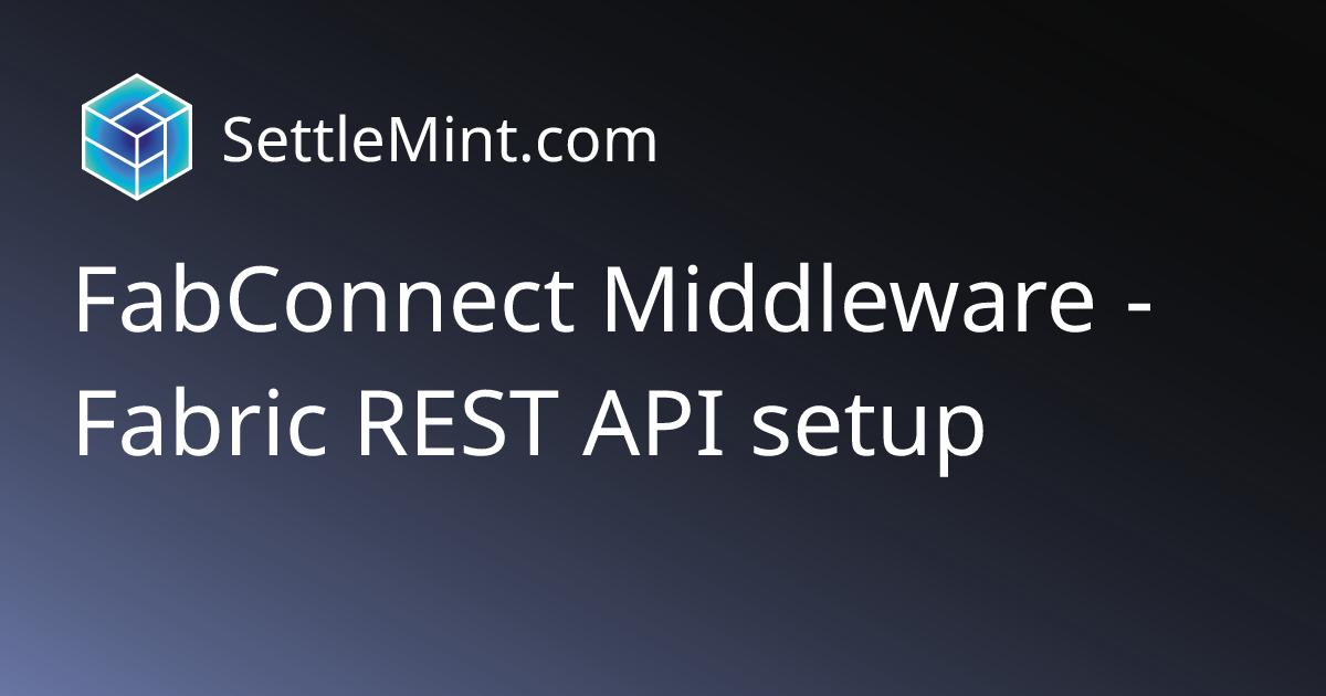 FabConnect Middleware - Fabric REST API setup
