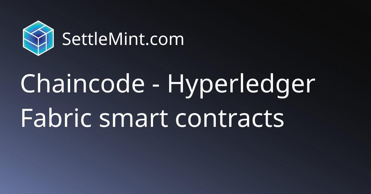 Chaincode - Hyperledger Fabric smart contracts