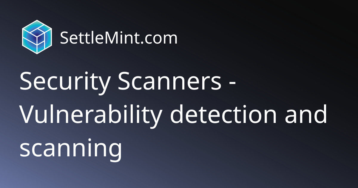 Security Scanners - Vulnerability detection and scanning