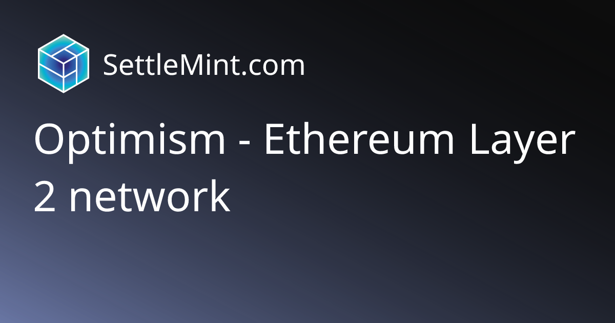 Optimism - Ethereum Layer 2 network
