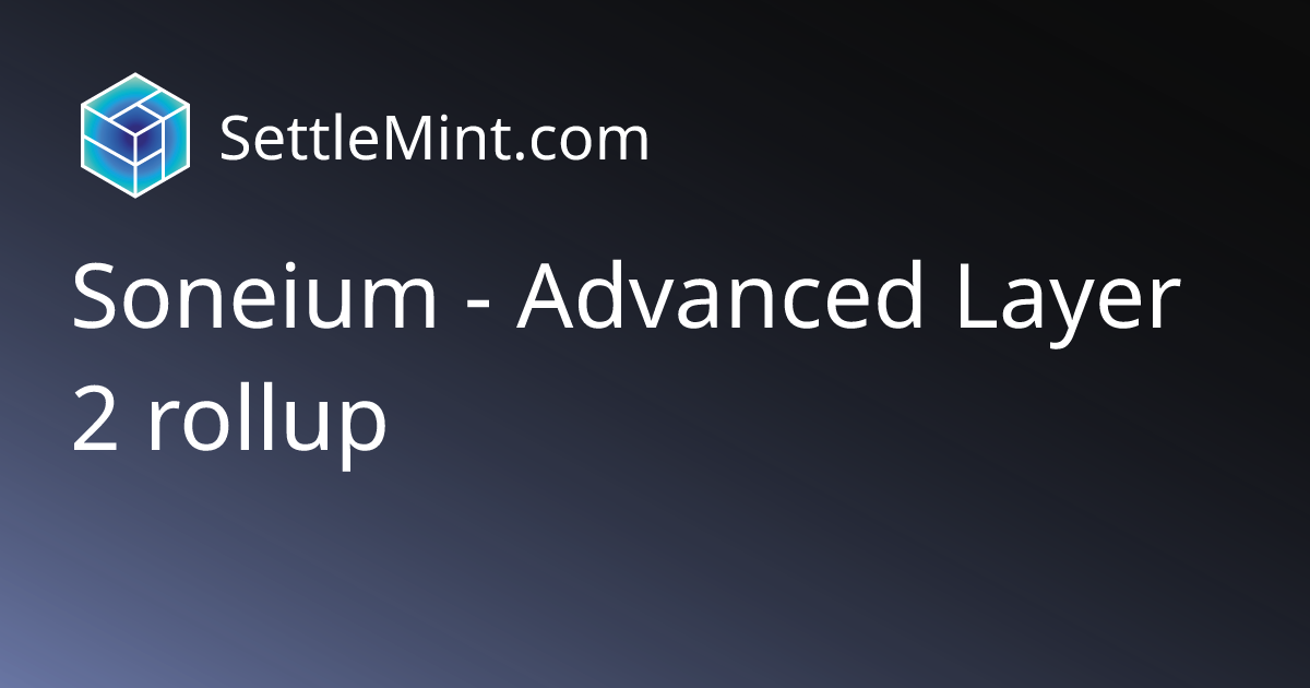 Soneium - Advanced Layer 2 rollup